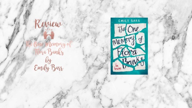 The One Memory of Flora Banks by Emily Barr – Sarah in Readerland