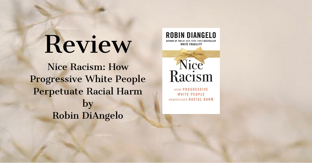 ARC Review: Nice Racism: How Progressive White People Perpetuate Racial ...