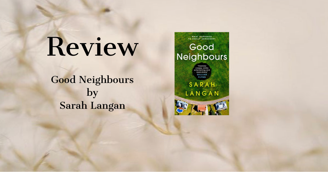 ARC Review: Good Neighbours by Sarah Langan – Sarah in Readerland