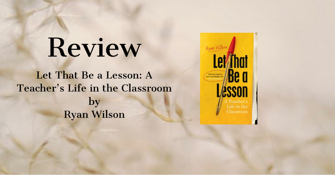 ARC Review: Let That Be a Lesson: A Teacher’s Life in the Classroom by ...