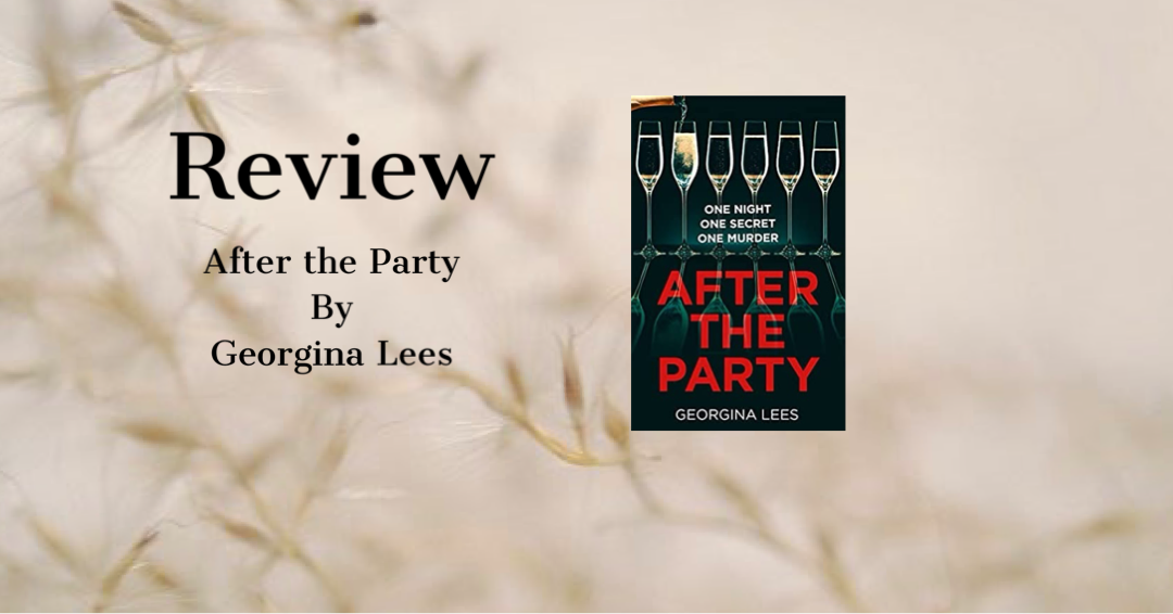 ARC Review: After the Party by Georgina Lees – Sarah in Readerland