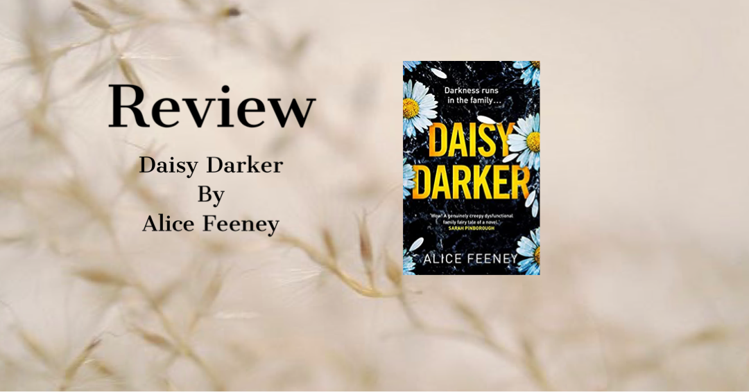 ARC Review: Daisy Darker by Alice Feeney – Sarah in Readerland