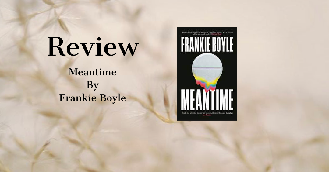 ARC Review: Meantime by Frankie Boyle – Sarah in Readerland
