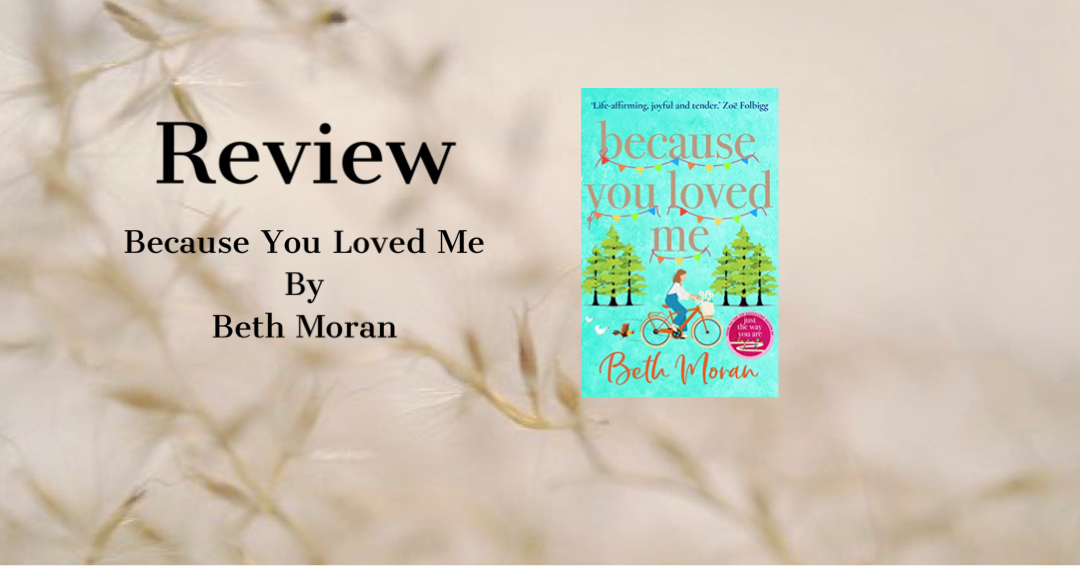 Blog Tour: Because You Loved Me by Beth Moran – Sarah in Readerland