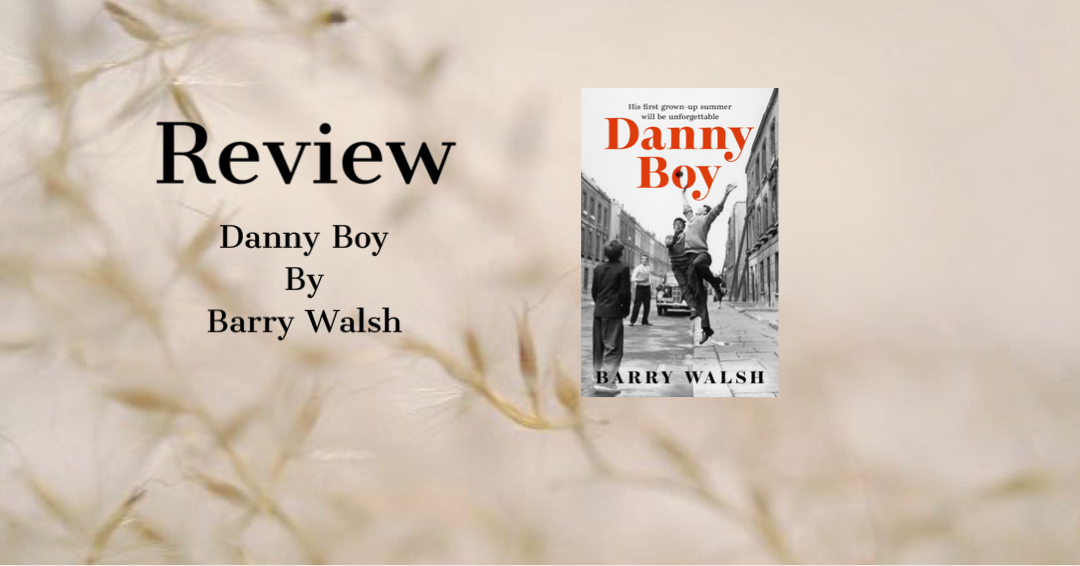 ARC Review: Danny Boy by Barry Walsh – Sarah in Readerland