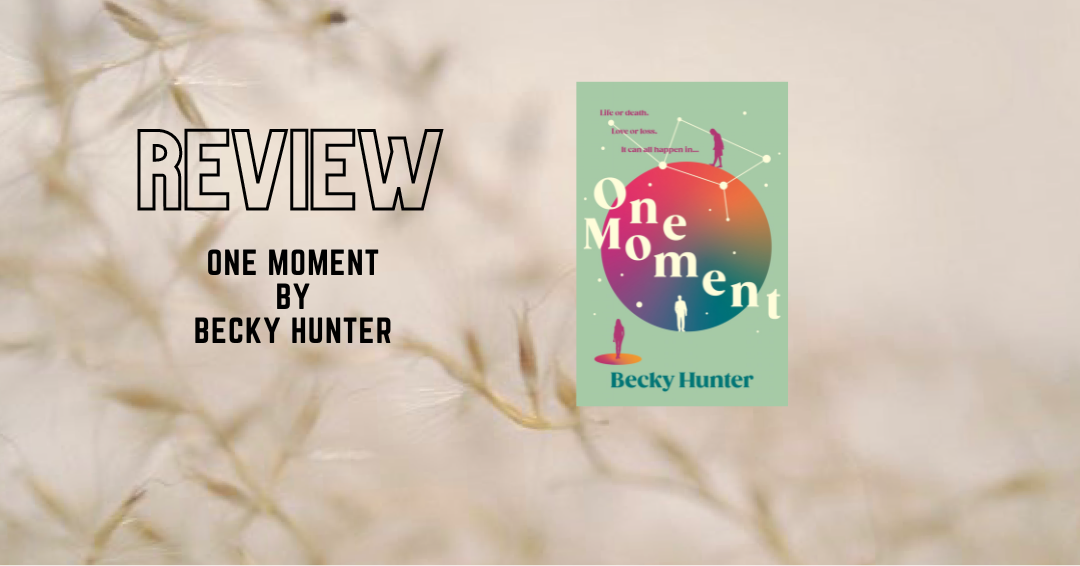 ARC Review: One Moment by Becky Hunter – Sarah in Readerland