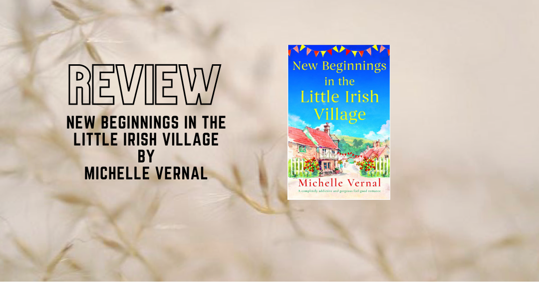 Blog Tour: New Beginnings in the Little Irish Village by Michelle ...