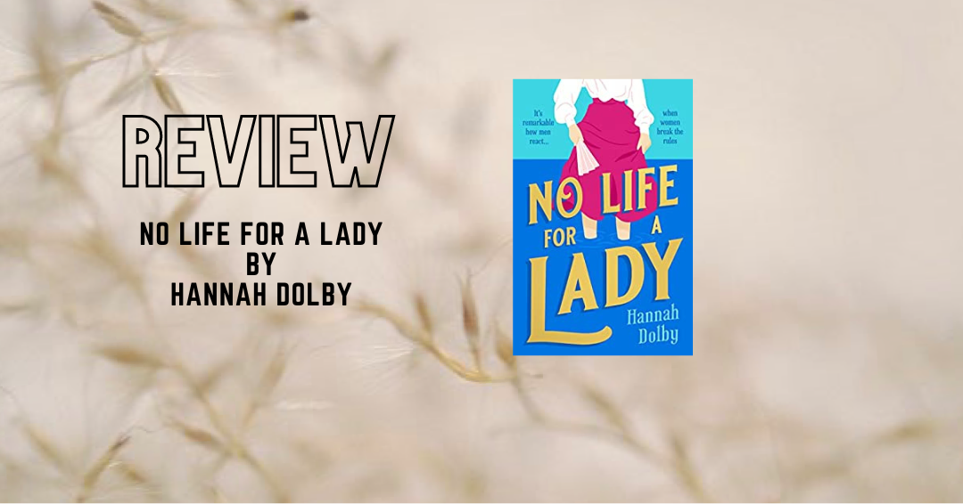 ARC Review: No Life for a Lady by Hannah Dolby – Sarah in Readerland